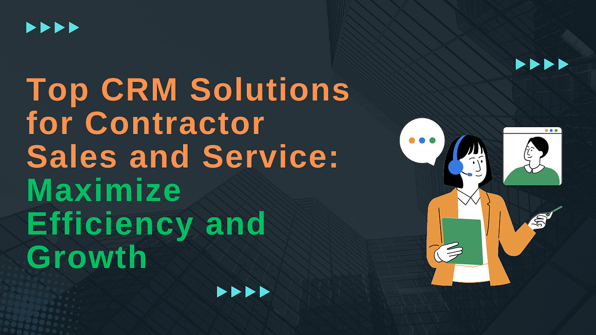 Best CRM Solutions for Contractor Sales and Service: Maximize Efficiency and Growth | by Mr ...