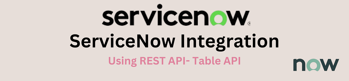 REST API Integration using Table API In ServiceNow | by Ash T | Medium