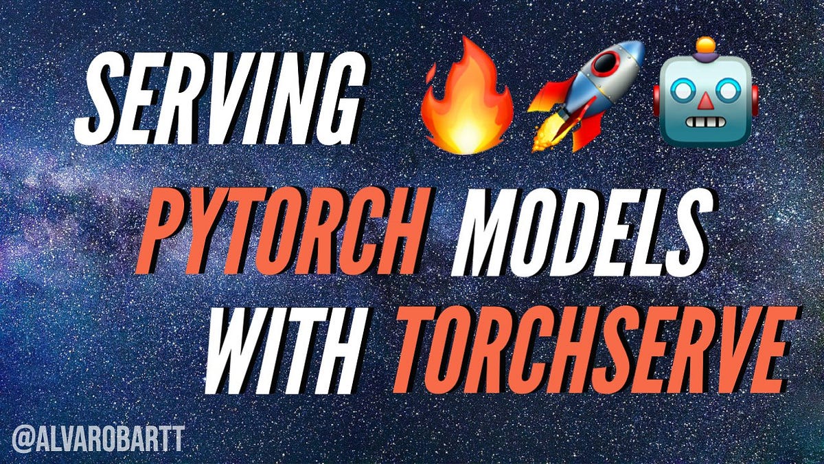 Serving PyTorch models with TorchServe | by Álvaro Bartolomé | TDS Archive | Medium
