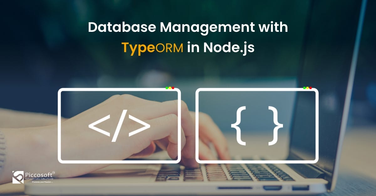 Typeorm A Smarter Way To Handle Databases In Nodejs By Piccosoft 7516