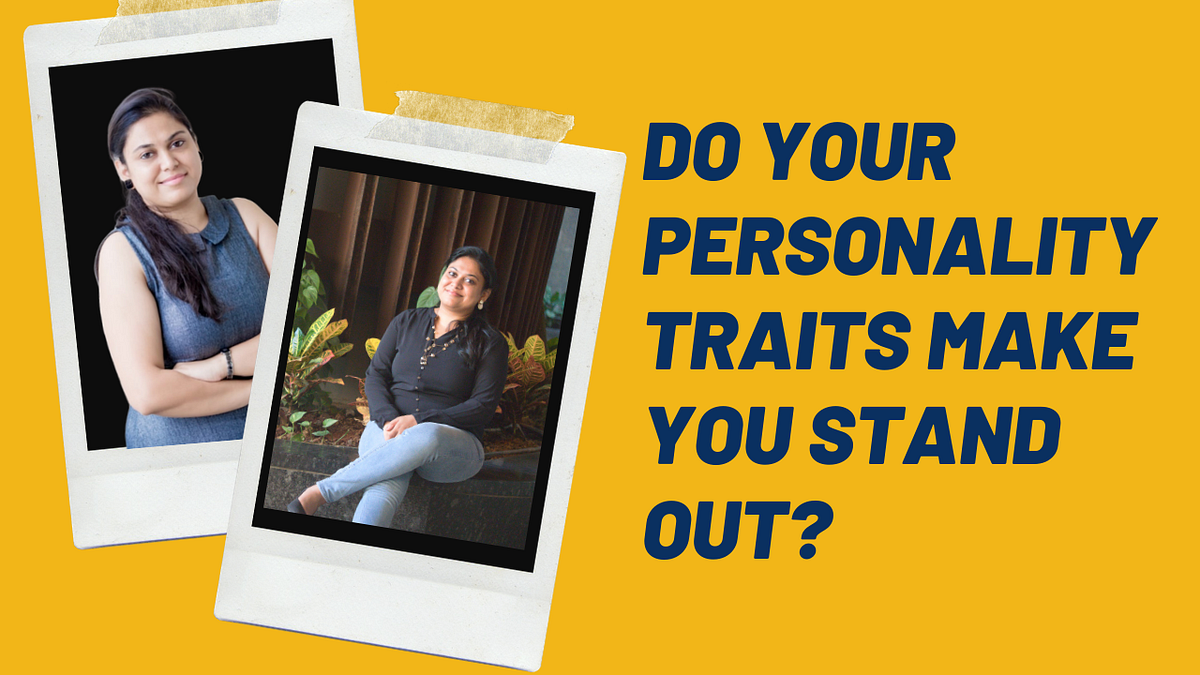 Do Your Personality Traits Make You Stand Out? | by Rajeshwari Thaker ...