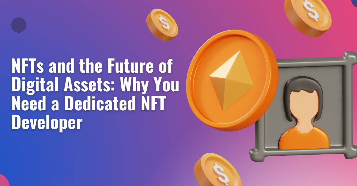NFTs and the Future of Digital Assets: Why You Need a Dedicated NFT ...
