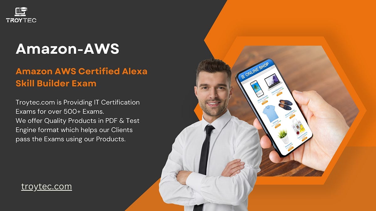 AWS Certified Alexa Skill Builder Specialty Exam | by troytec blog | Medium