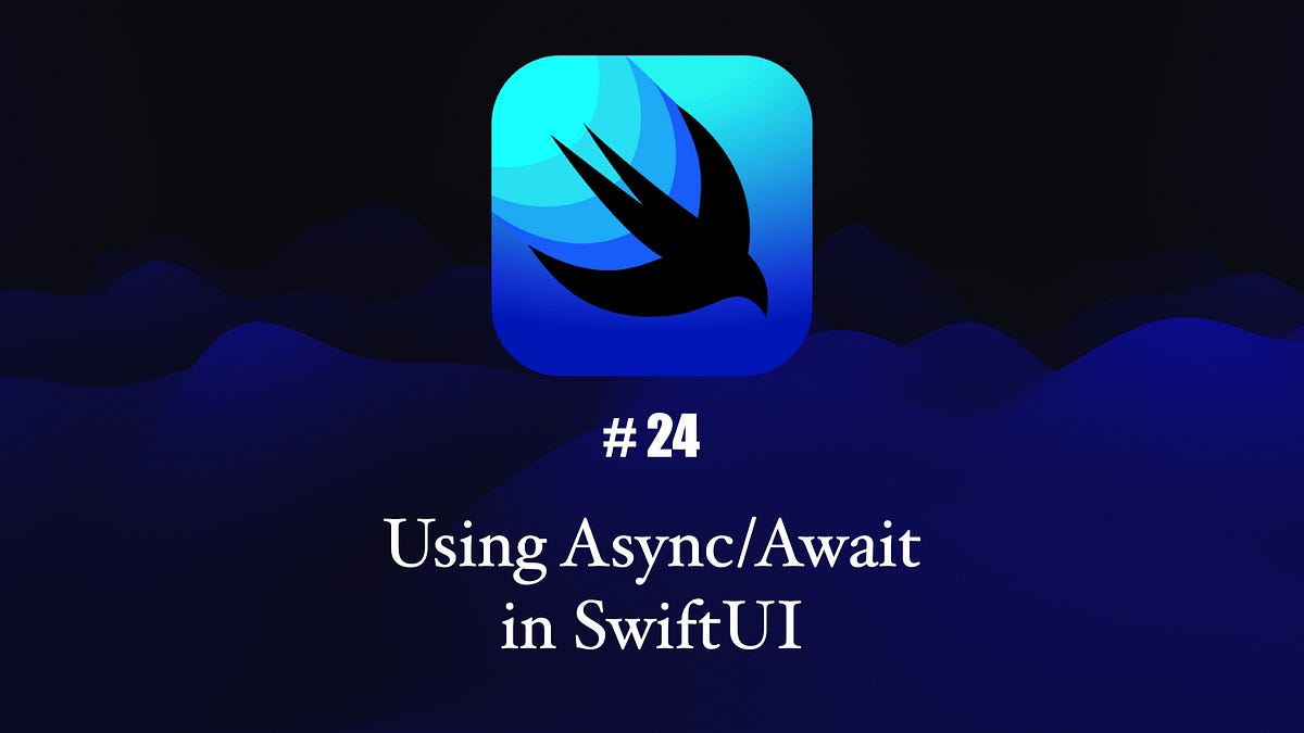 Using Async/Await in SwiftUI. Welcome to Week 24 of the SwiftUI Blog… | by Mohamed Hamdouchi ...