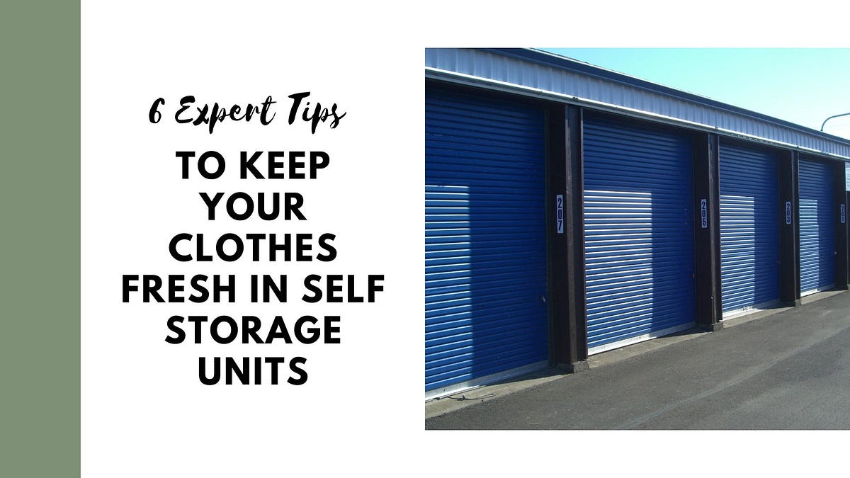6 Expert Tips to Keep Your Clothes Fresh in Self Storage Units | by ...