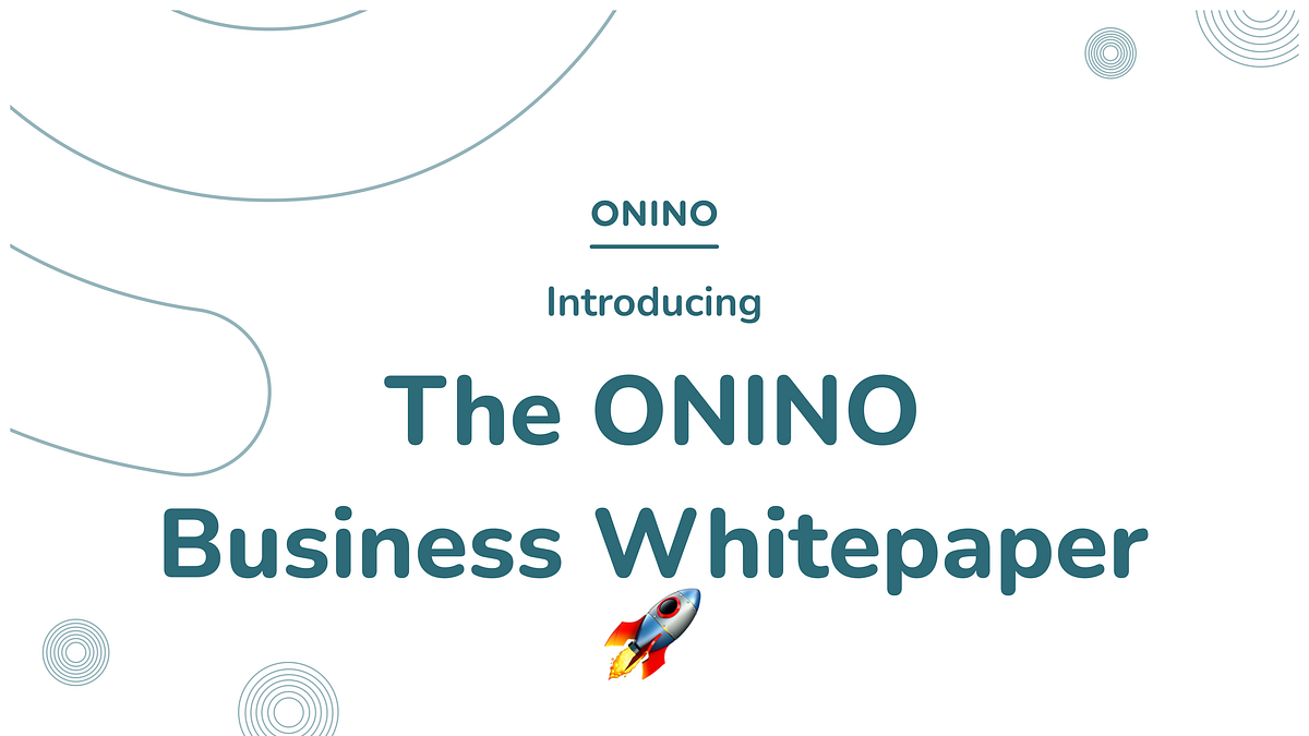 The ONINO Business Whitepaper. It’s been worth the wait. | by ONINO ...