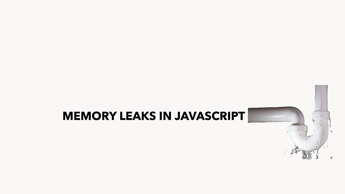 Memory leaks in JavaScript. Memory leak occurs when a program… | by Prakash Pun | Medium