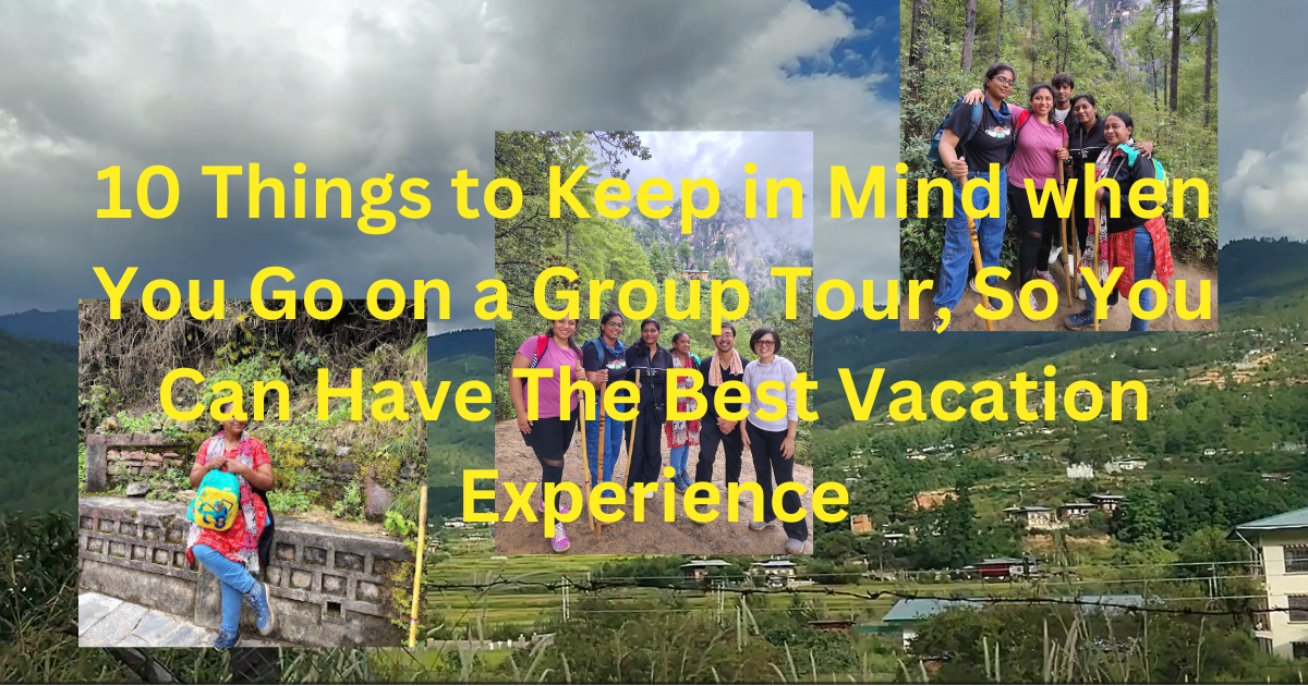 10 Things to Keep in Mind when You Go on a Group Tour, So You Can Have ...