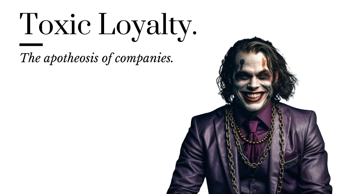 Criticism of Toxic Loyalty.. The apotheosis of companies. | by Kevin ...
