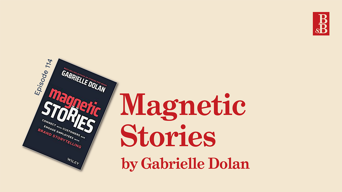 Three lessons from Magnetic Stories by Gabrielle Dolan | by Steph ...