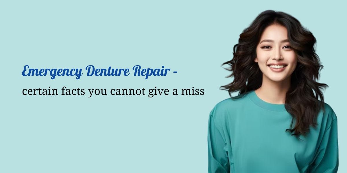 Emergency Denture Repair — Certain Facts You Cannot Give a Miss ...