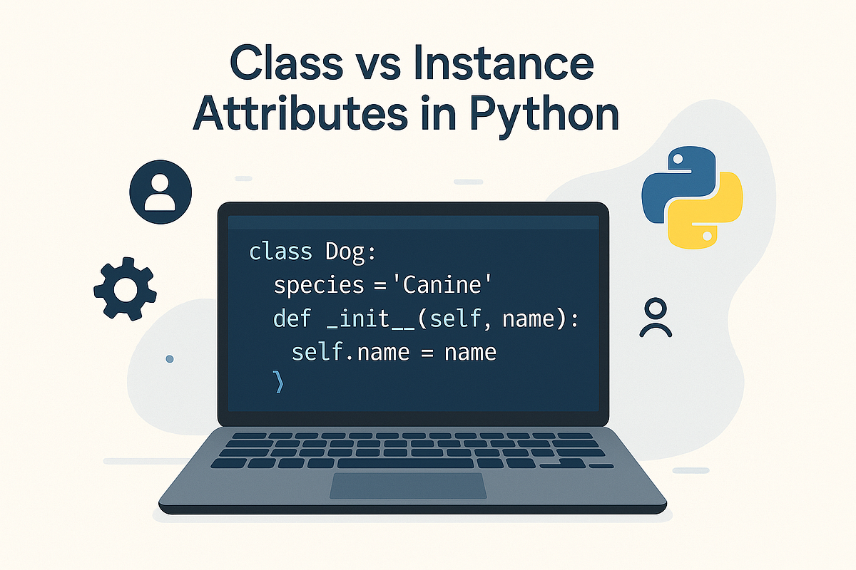 Understanding Python Class Vs Instance Attributes A Practical Guide
