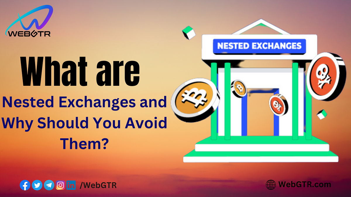 What Are Nested Exchanges and Why Should You Avoid Them? | by WebGTR | Medium