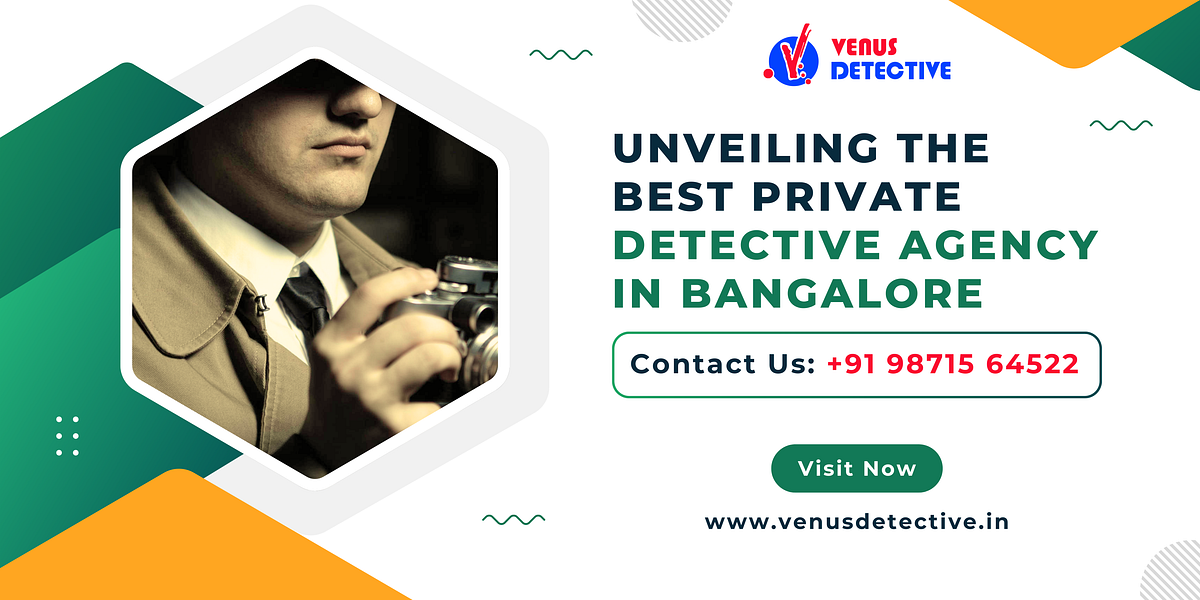 Unveiling the Best Private Detective Agency in Bangalore | by Venus ...