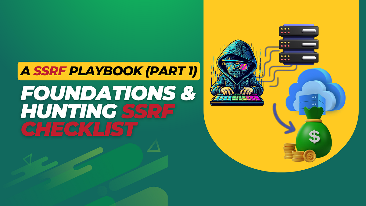 Foundations & Hunting SSRF Checklist — A SSRF Playbook (Part 1) | by ...
