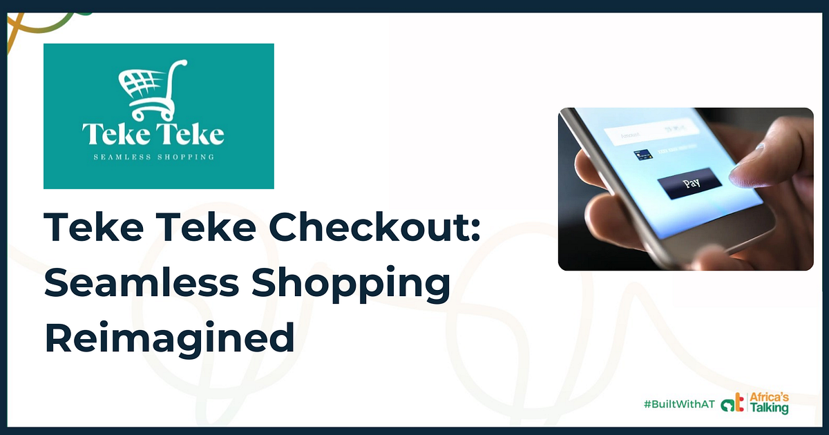 Teke Teke Checkout | Seamless Shopping Reimagined | by Peggy Olwalo ...