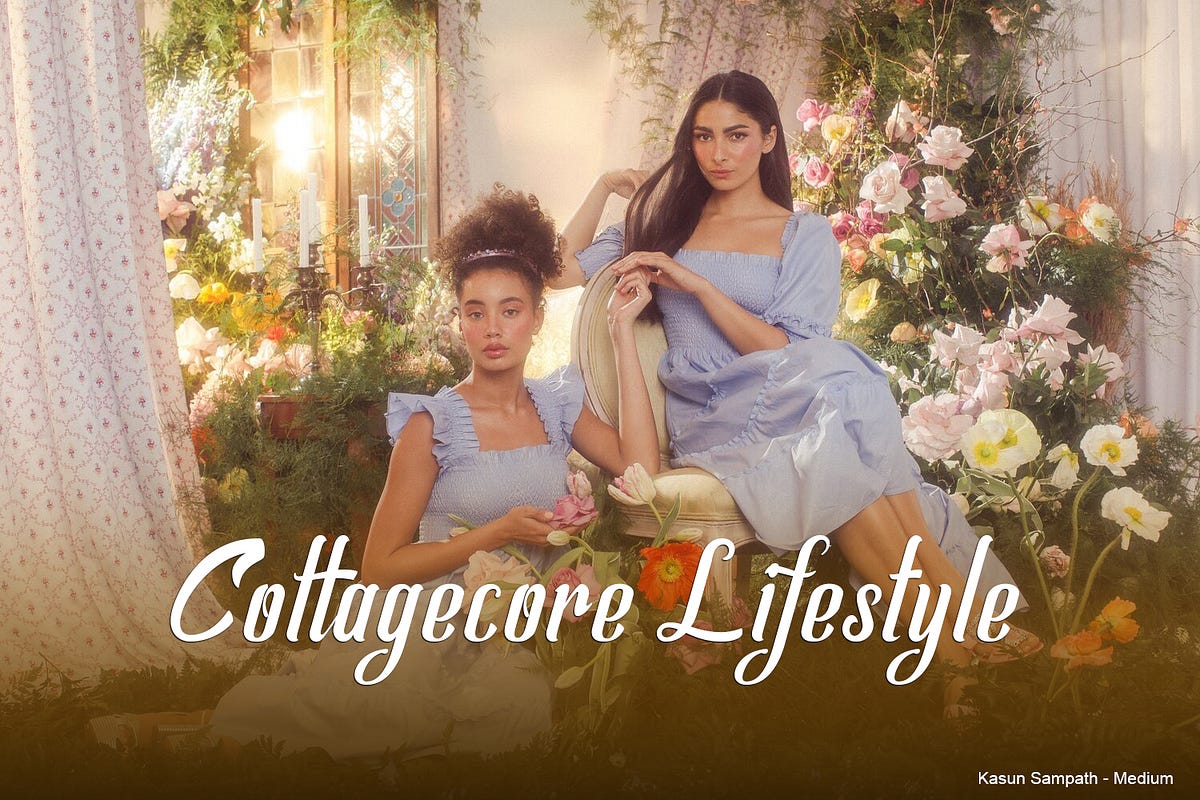Cottagecore Lifestyle : Embracing Simplicity and Comfort | by Kasun ...