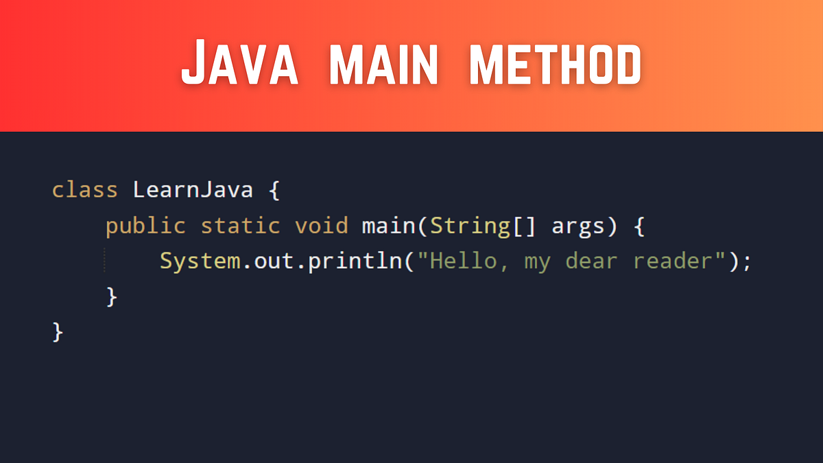 Java Main Method: How a Beginner Should Understand It | by vinnerviews | Javarevisited | Medium