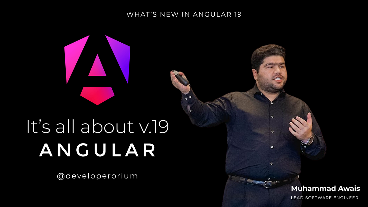 Angular Version 19: New Features and Updates | by Muhammad Awais ...