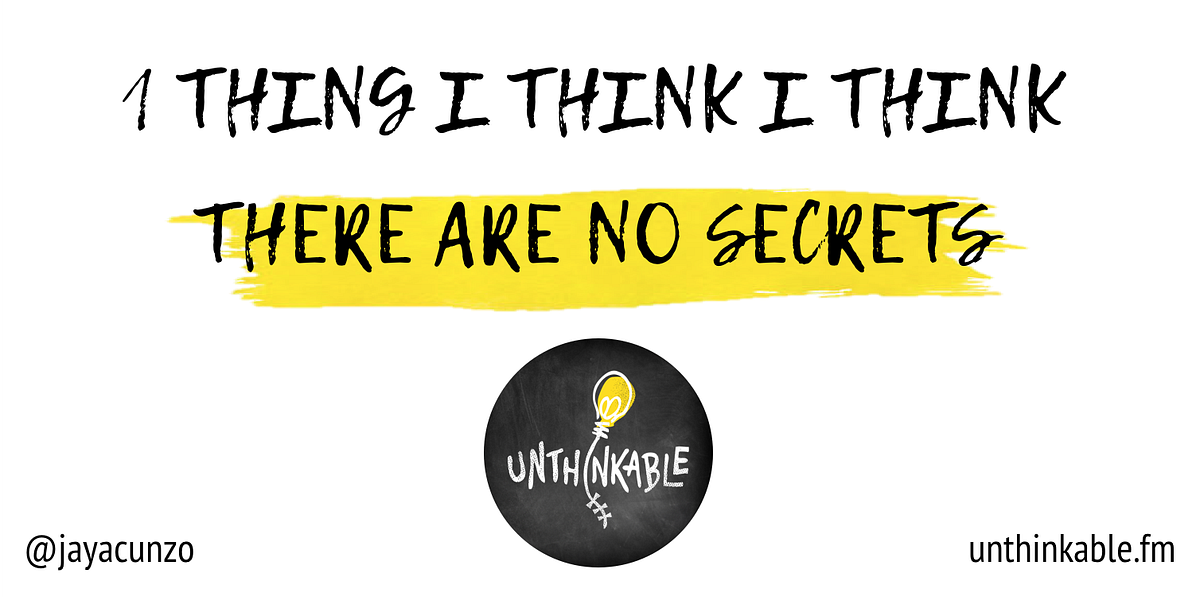 There Are No Secrets (And That’s the Secret) | by Jay Acunzo ...