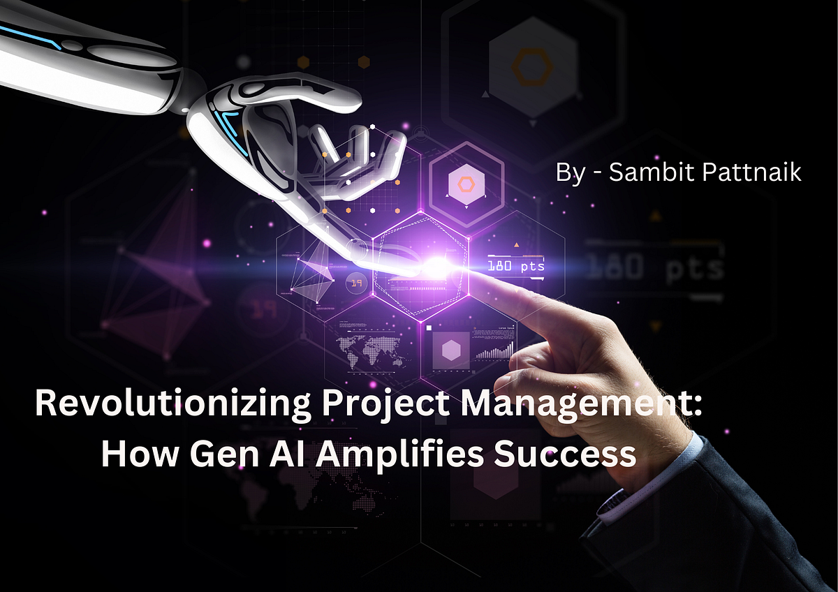 Revolutionizing Project Management: How Gen AI Amplifies Success | by ...