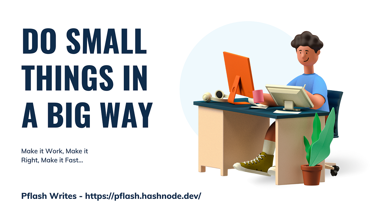 Do Small Things In A Big Way | by Precious Adeyinka | Medium