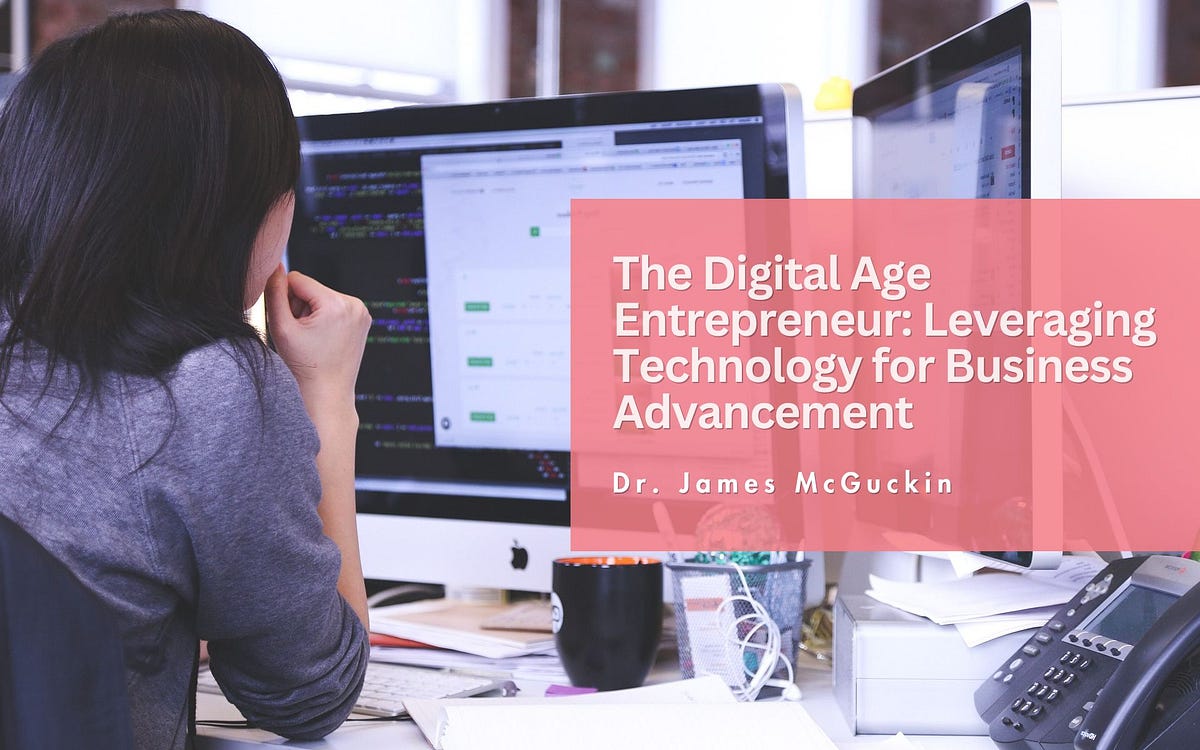 The Digital Age Entrepreneur: Leveraging Technology for Business ...