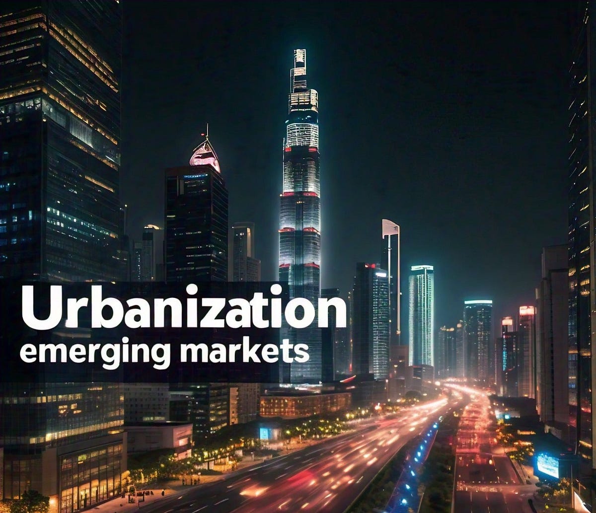 Why Urbanization Is Key to the Future of Emerging Markets | by ...