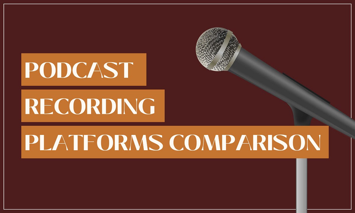 Podcast Recording Platforms Comparison | by Golden Goose Creative | Medium