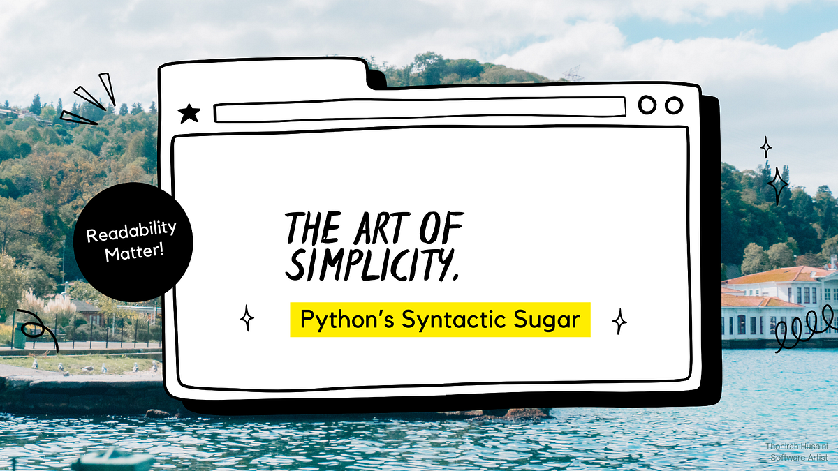 The Art of Simplicity: Python’s Syntactic Sugar? | by Thohirah. | odds.team | Medium