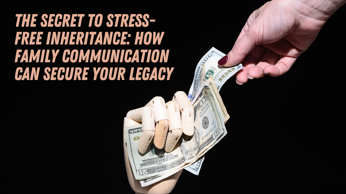 💬 The Secret to Stress-Free Inheritance: How Family Communication Can ...