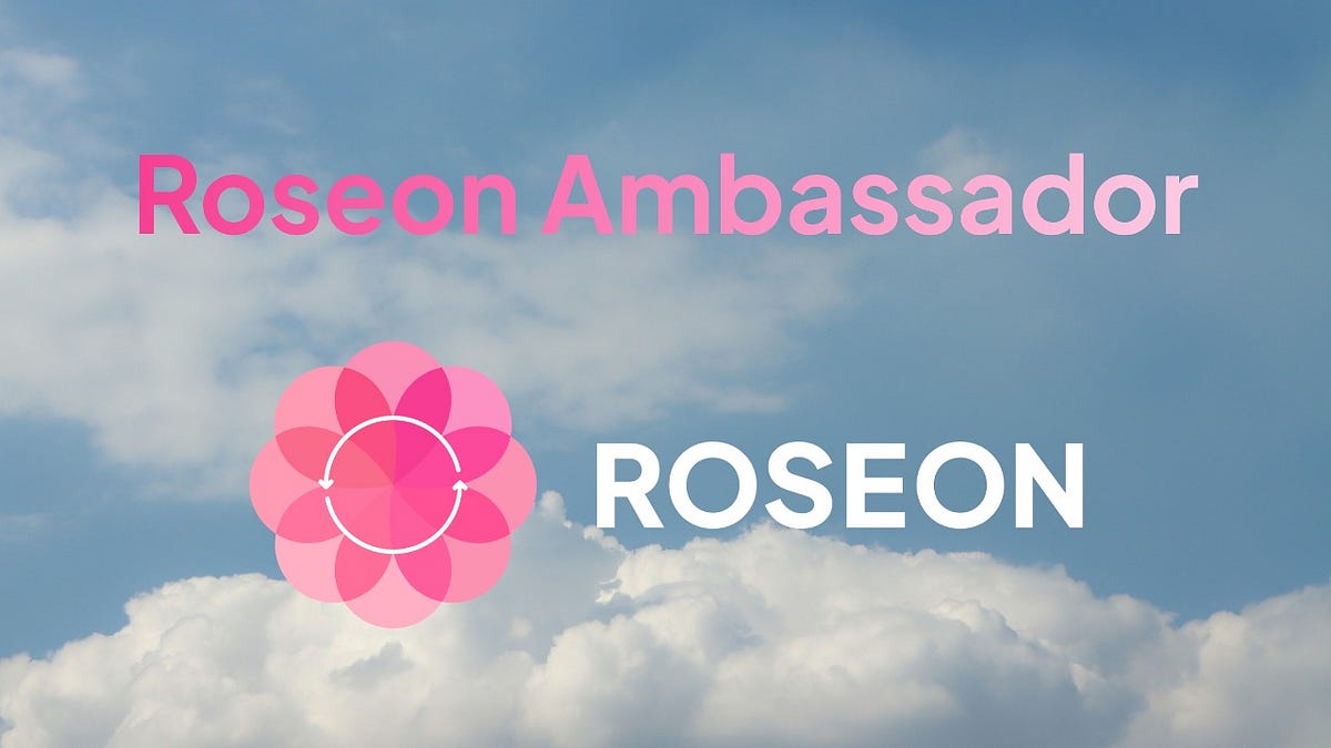 How to Become a Roseon Ambassador and Accelerate the Growth of Roseon | by lancKnight | Medium