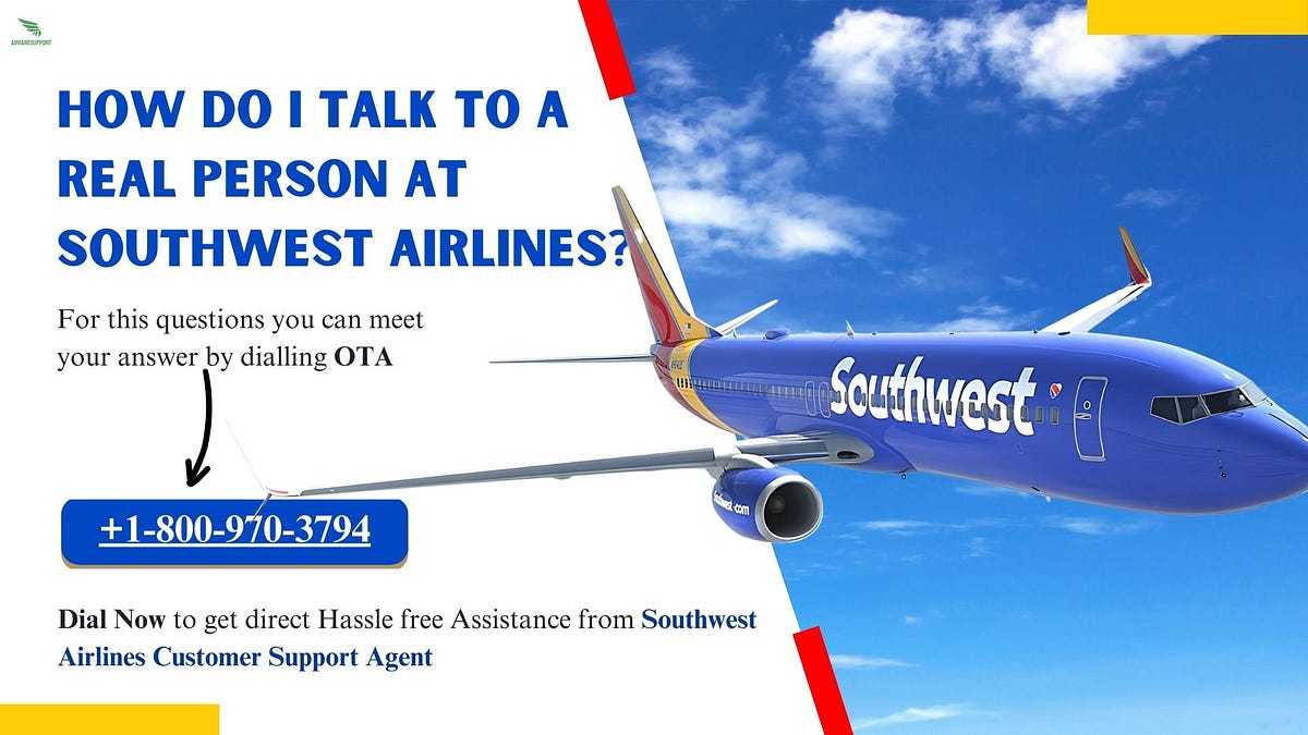 How do I talk to a real person at Southwest Airlines? | by Liam Ethan ...