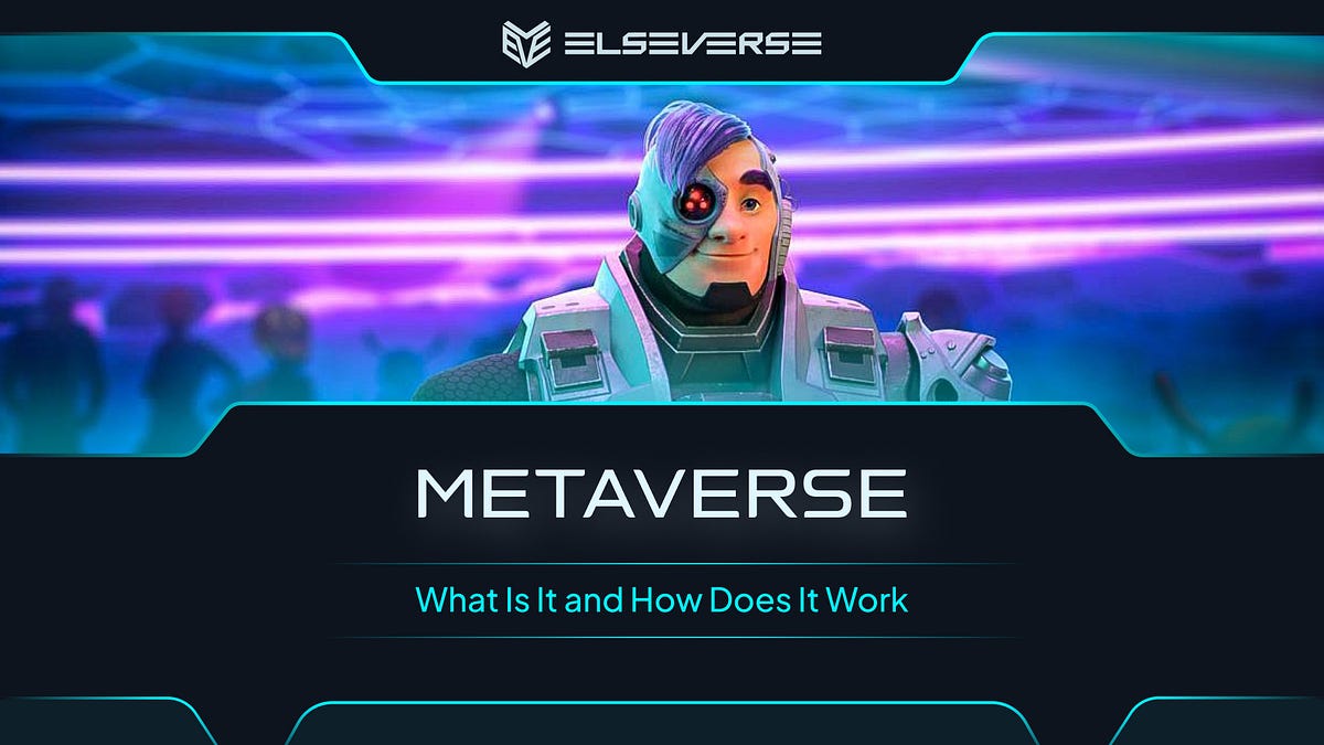What Is Metaverse and How Does It Work? | by ElseVerse World | Medium