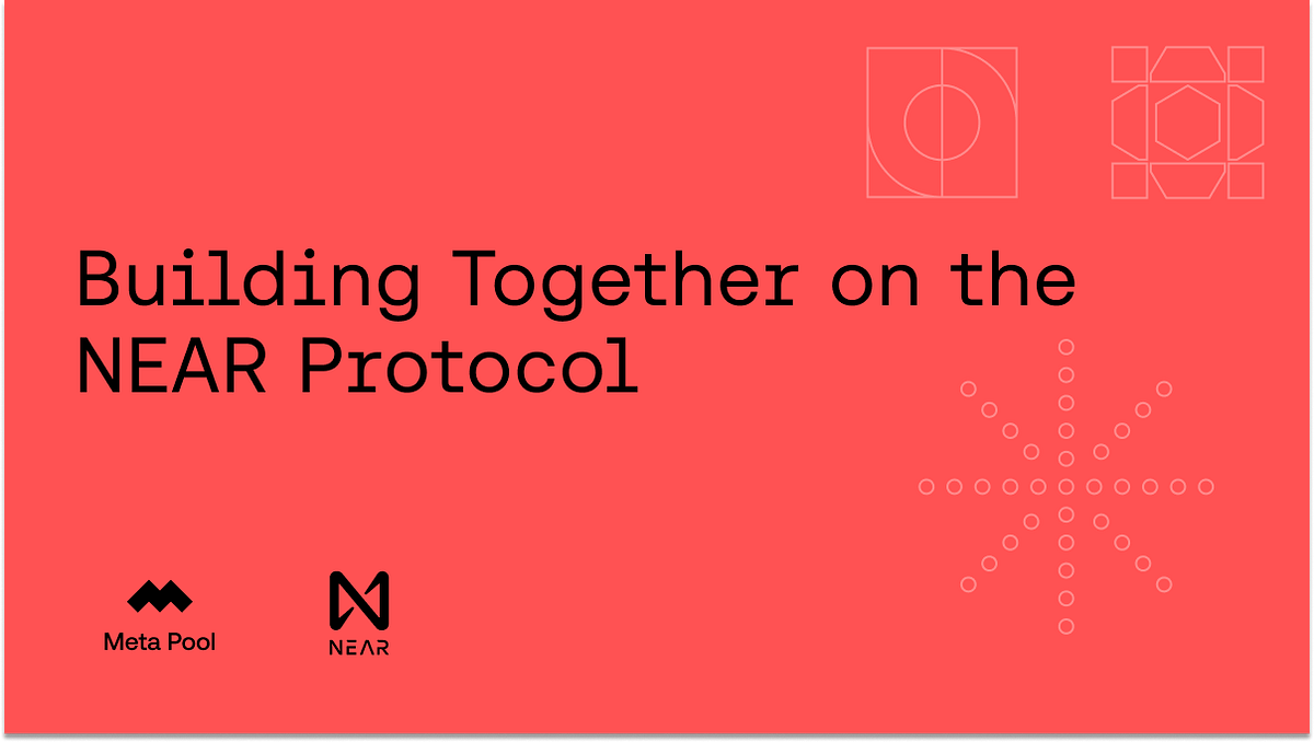 Building Together on the NEAR Protocol | by metapool.near | Meta Pool ...