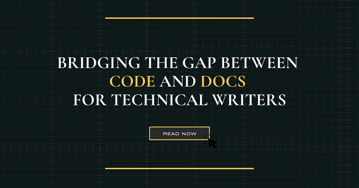 Bridging The Gap Between Code And Docs For Technical Writers | by TechWriters Hub | Medium