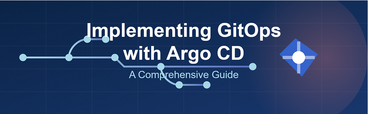 Implementing GitOps with Argo CD: A Comprehensive Guide | by ThamizhElango Natarajan | Medium