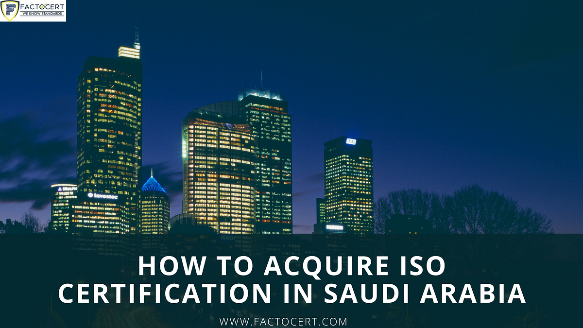 How to Acquire ISO Certification in Saudi Arabia | by ISO Certification ...