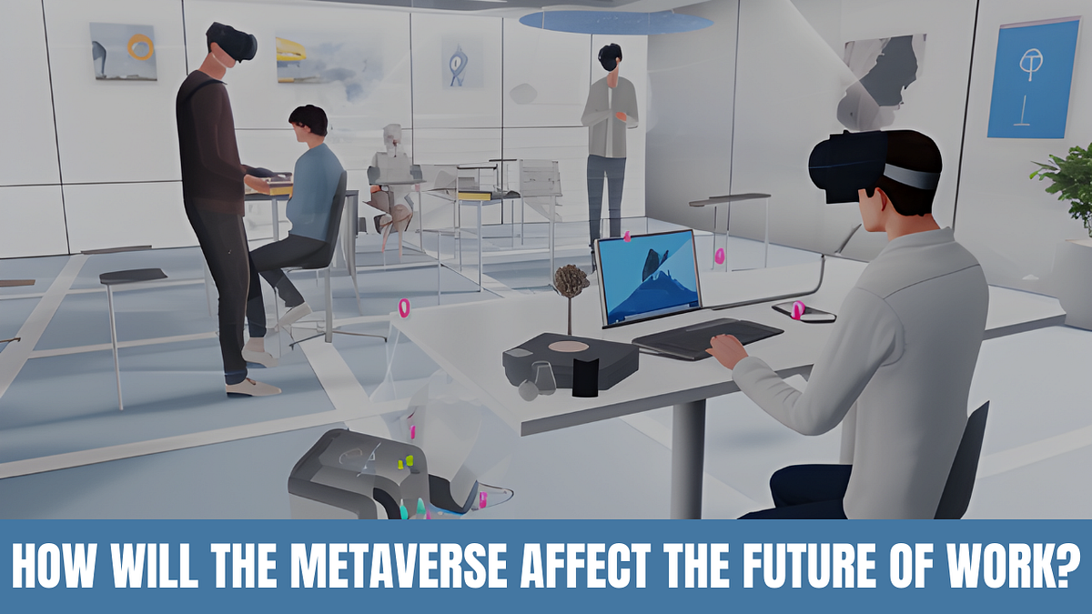 How will the metaverse affect the future of work? | by The Cloud City ...