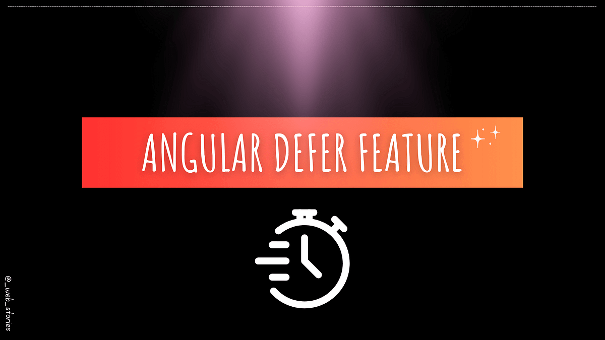 Angular new defer feature 🤯. Learn all about the whereabouts of this… | by FAM | Level Up Coding
