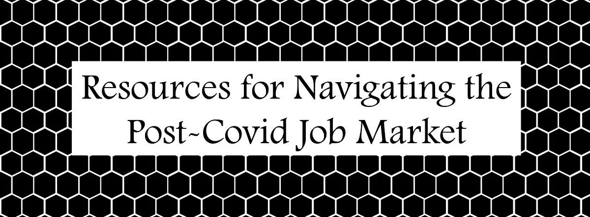 Resources for Navigating the Post-Covid Job Market | by Alexandra ...