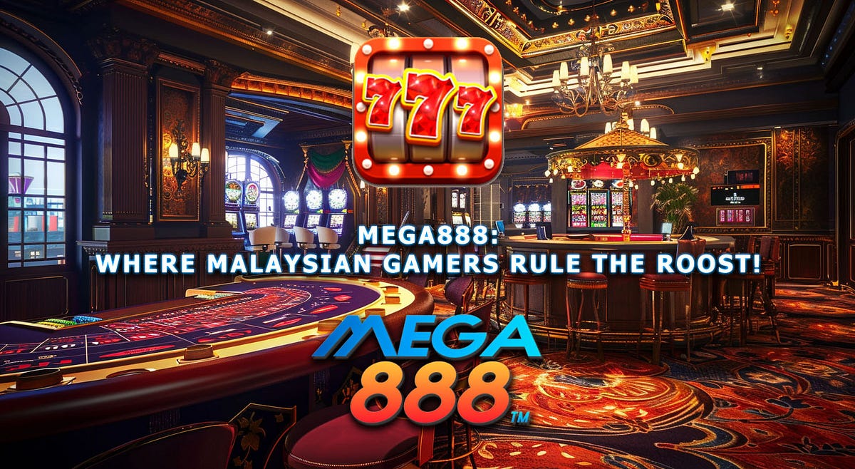 Mega888: Where Malaysian Gamers Rule the Roost! | by Mega888 Today ...