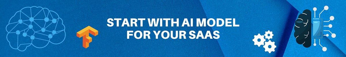 How to start with an AI model for your SaaS | by Shivanshu Gupta | Medium