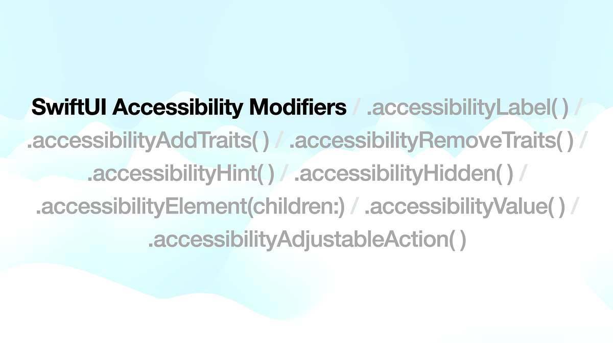 Accessibility Modifiers in SwiftUI | Stackademic