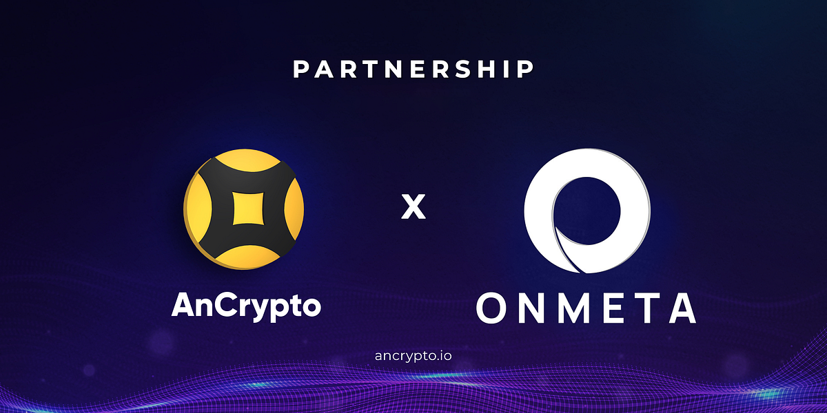 Know Our Partner: OnMeta. As the cryptocurrency market continues… | by AnCrypto | AnCrypto’s ...