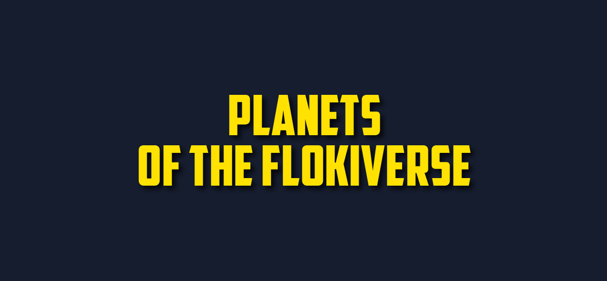 Planets of the Flokiverse: What are they and what do they do | by ...