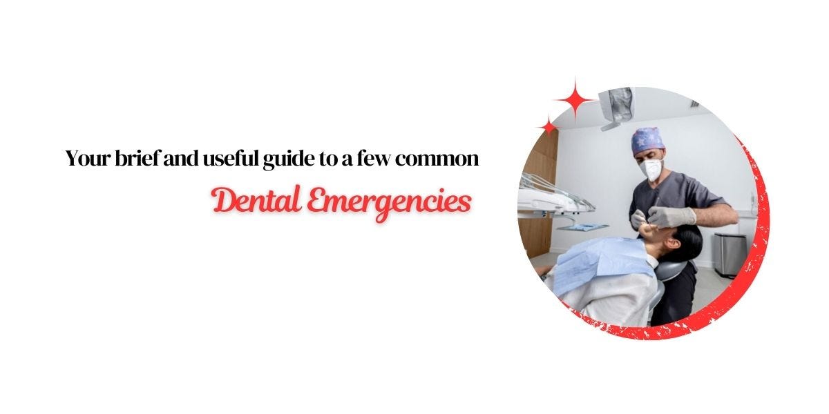 Your Brief & Useful Guide To A Few Common Dental Emergencies ...