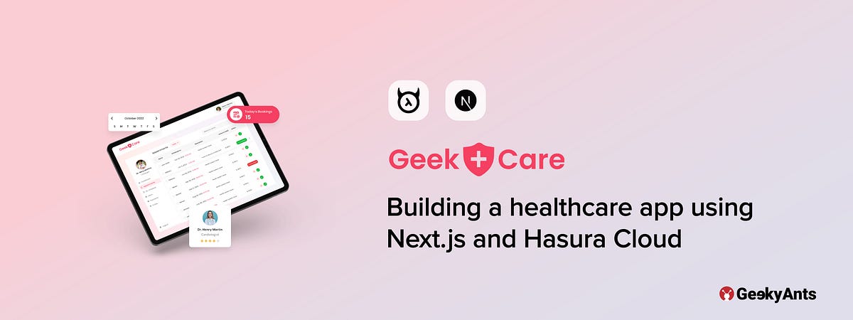 Geekcare — Building A Healthcare App Using Next Js And Hasura Cloud
