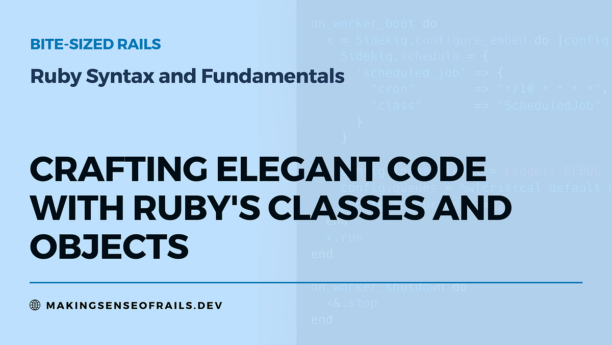 Crafting Elegant Code with Ruby’s Classes and Objects | by Catalin Ionescu | Making Sense of Rails