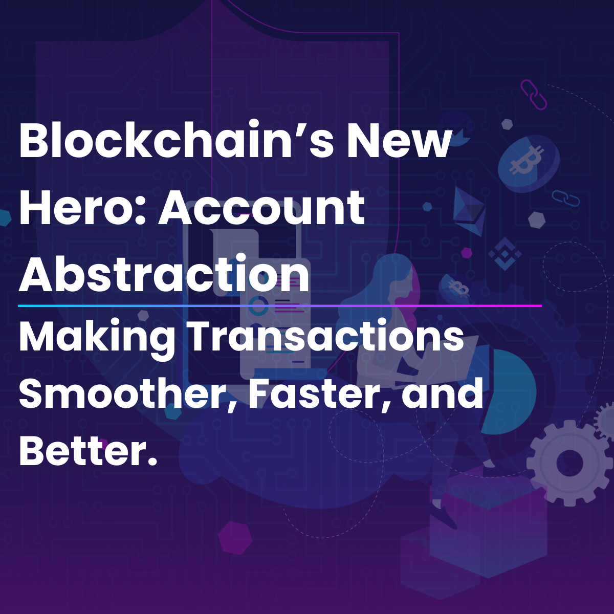 Blockchain’s New Hero: Account Abstraction Making Transactions Smoother, Faster, and Better ...